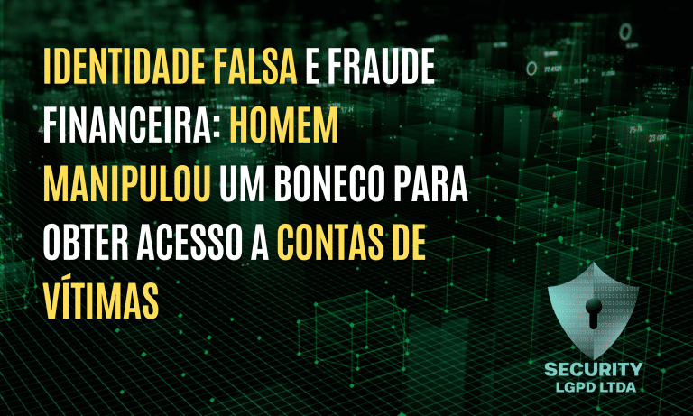 IDENTIDADE FALSA E FRAUDE FINANCEIRA: HOMEM MANIPULOU UM BONECO PARA ...